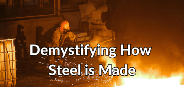 Demystifying How Steel is Made | Capital Steel